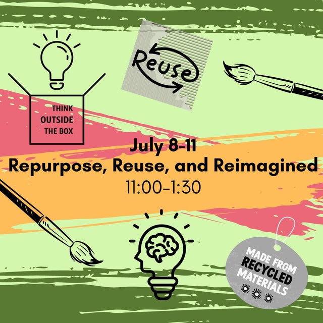 Repurpose, Reuse & Reimagine - Summer Art Camp